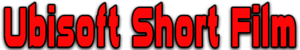 Ubisoft Short Films - Each Based off of a Ubisoft Videos Game